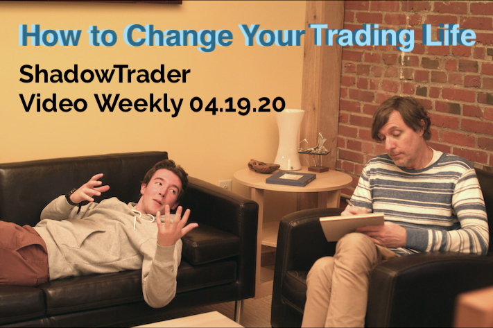 ShadowTrader Video Weekly 04.19.20 | How to Change Your Trading Life ...